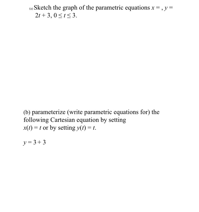 Solved (a) Sketch the graph of the parametric equations x = | Chegg.com