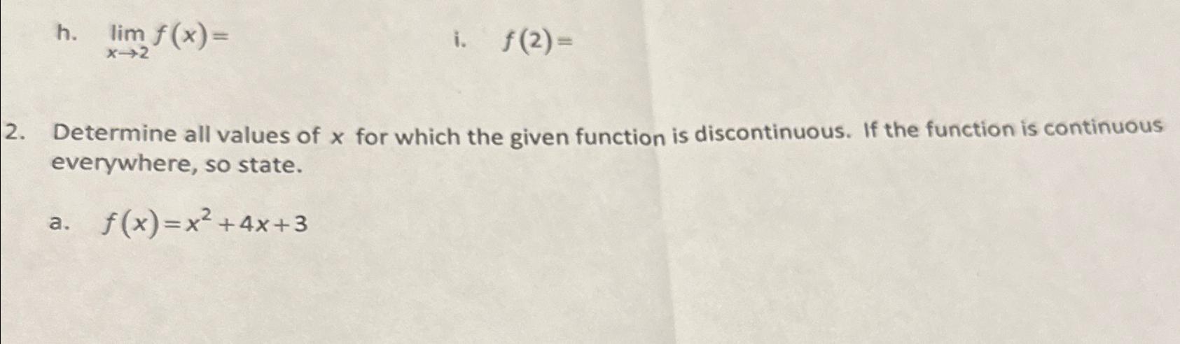 Solved h. limx→2f(x)=i. f(2)=2. ﻿Determine all values of x | Chegg.com