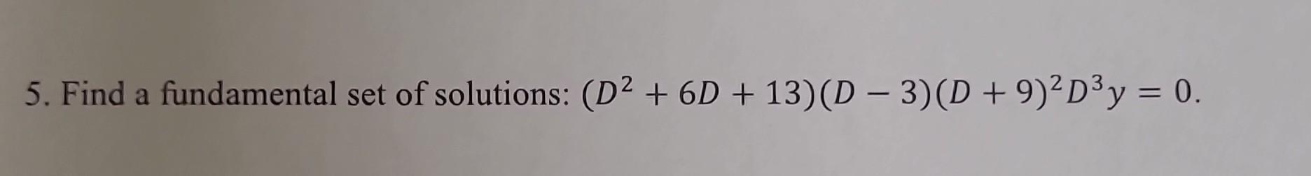 Solved 5. Find a fundamental set of solutions: | Chegg.com