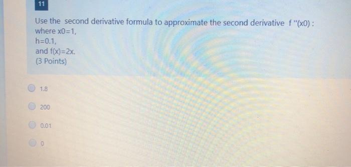 Solved 11 Use the second derivative formula to approximate | Chegg.com