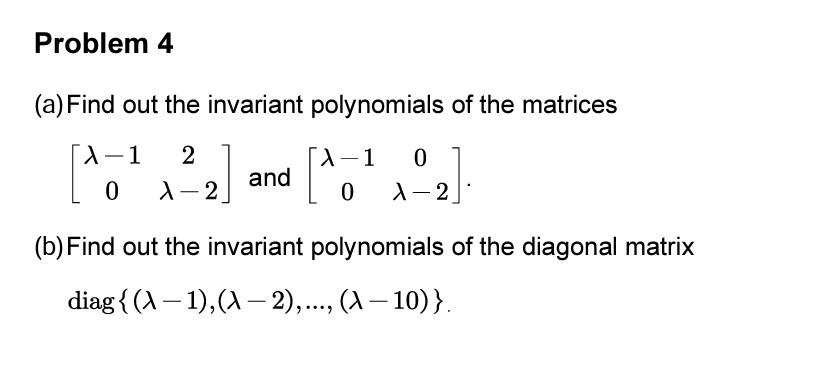 Solved (a) Find out the invariant polynomials of the | Chegg.com