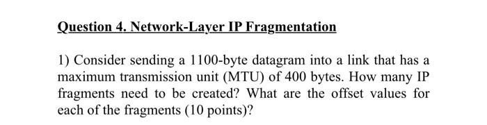 Solved Question 4. Network-Layer IP Fragmentation 1) | Chegg.com