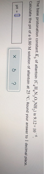 Solved The base protonation constant K of allantoin | Chegg.com