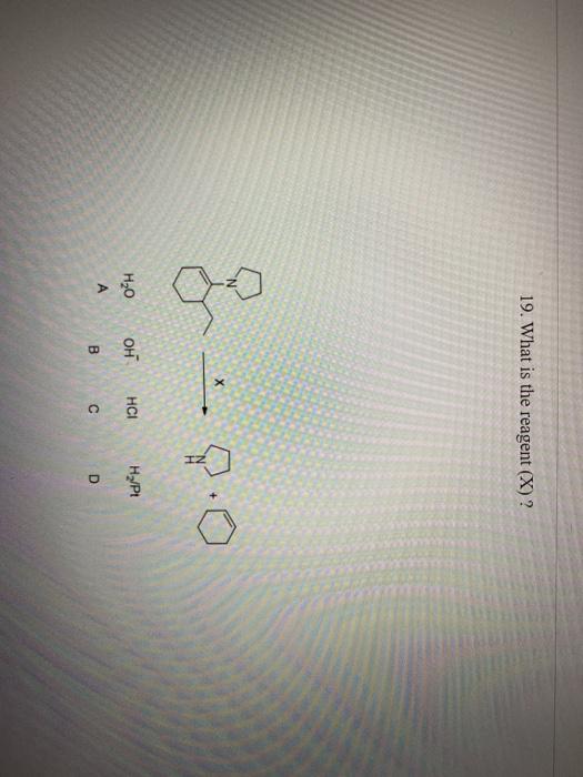Solved 19. What is the reagent (X)? 200 X OH HCI HP H20) A B | Chegg.com