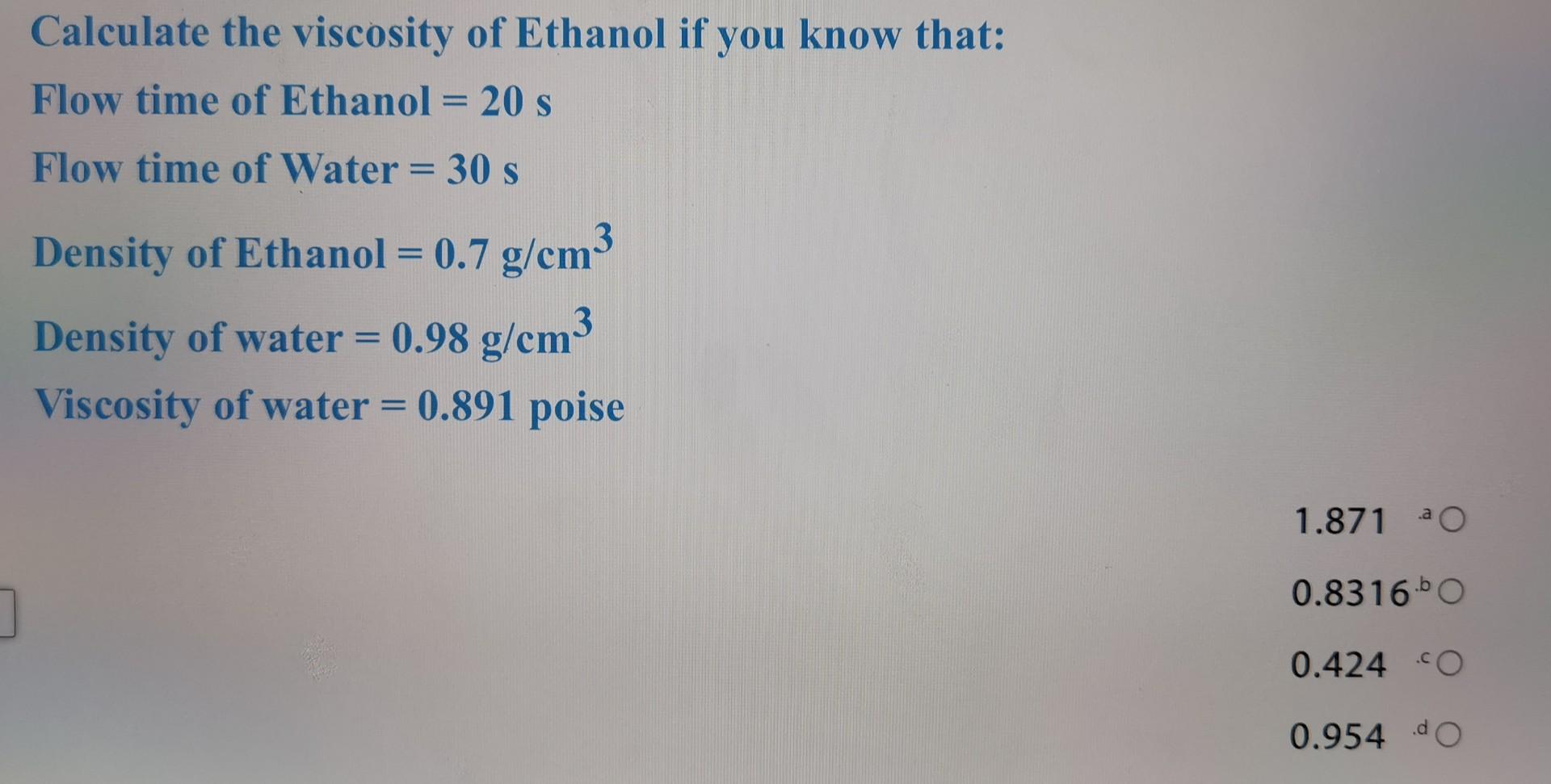 Solved Calculate the viscosity of Ethanol if you know that: | Chegg.com