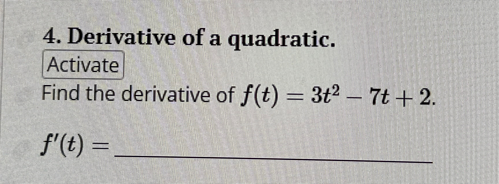 Solved Derivative of a quadratic.ActivateFind the derivative | Chegg.com