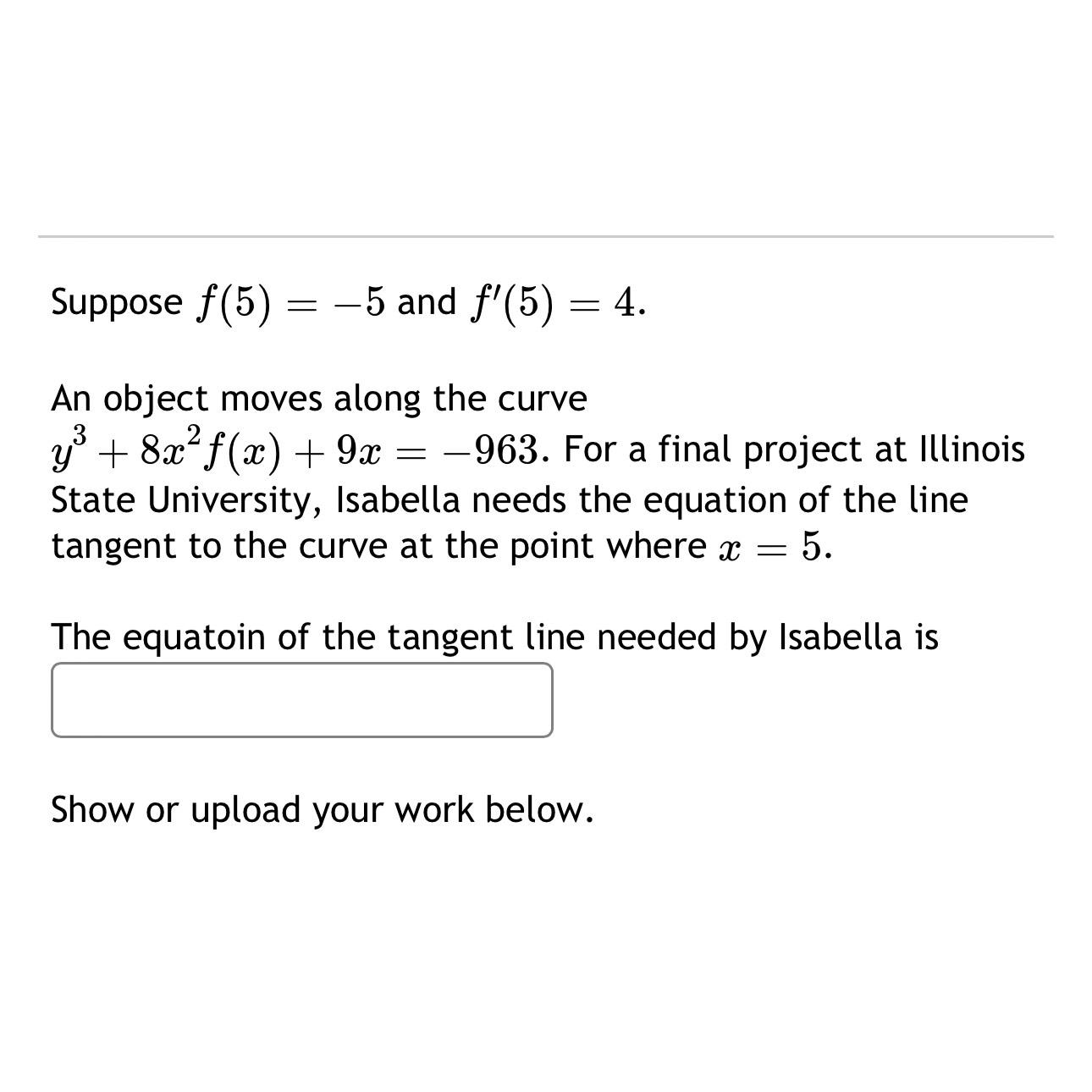 Solved Suppose f(5)=-5 ﻿and f'(5)=4.An object moves along | Chegg.com