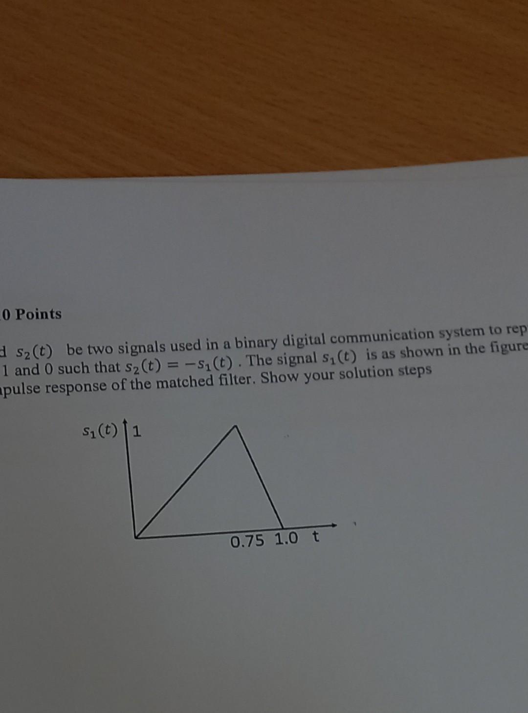 0 Points s2(t) be two signals used in a binary | Chegg.com