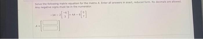 [Solved]: Solve the following matrix equation for the matri