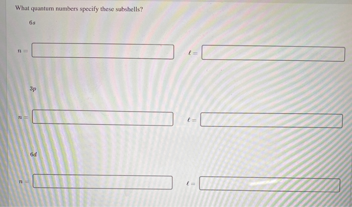 Solved What quantum numbers specify these subshells? How | Chegg.com