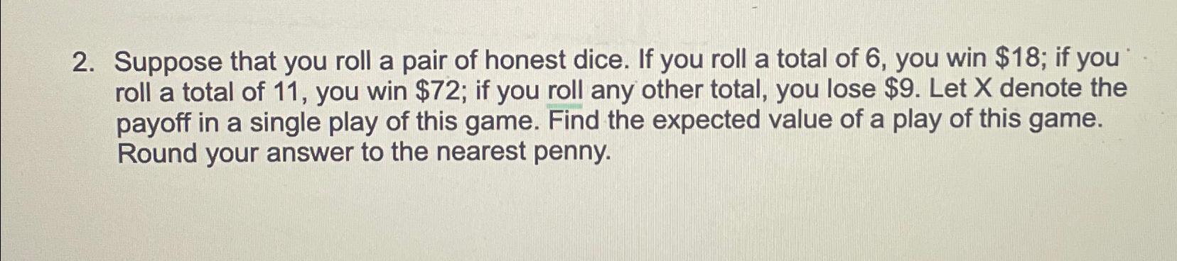 Solved Suppose that you roll a pair of honest dice. If you | Chegg.com