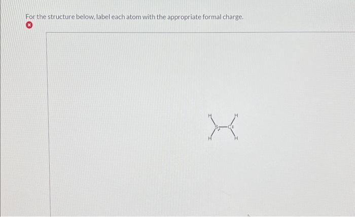 Solved For the structure below, label each atom with the | Chegg.com