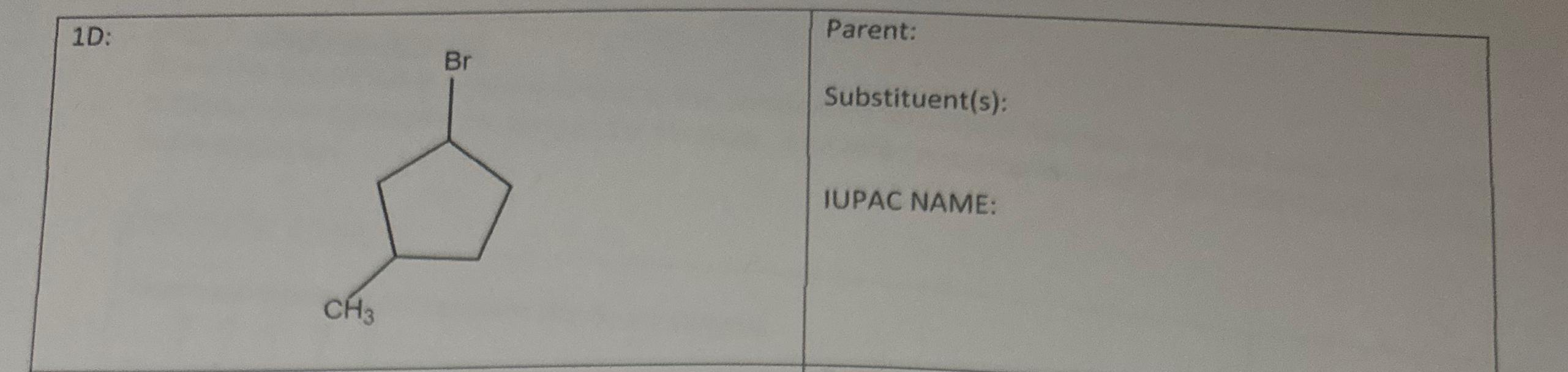 Solved 1D:Parent:Substituent(s):IUPAC NAME: | Chegg.com