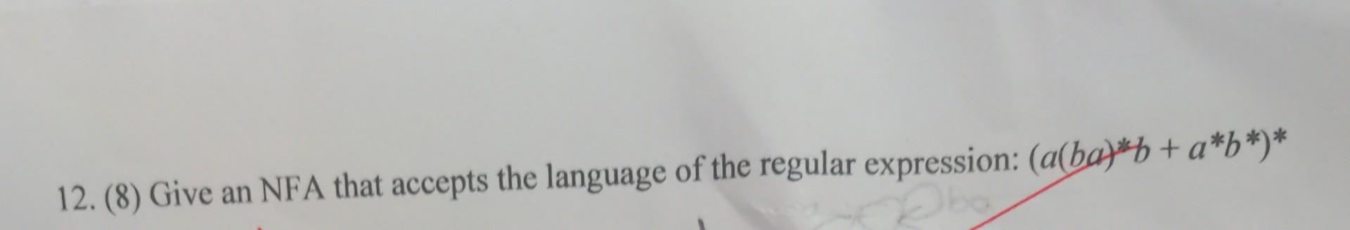 Solved 12. (8) Give an NFA that accepts the language of the | Chegg.com