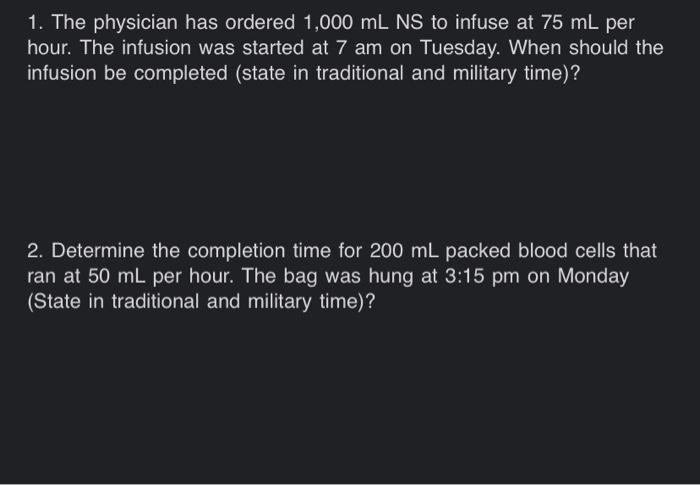 Solved 1. The physician has ordered 1,000 mL NS to infuse at | Chegg.com