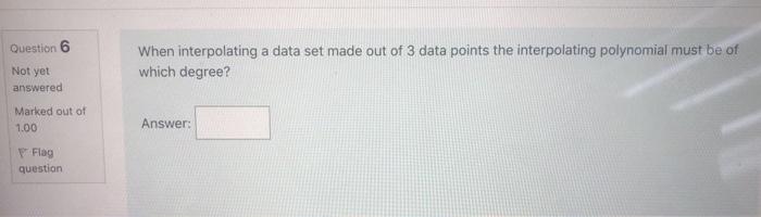 Solved Question 6 When interpolating a data set made out of | Chegg.com