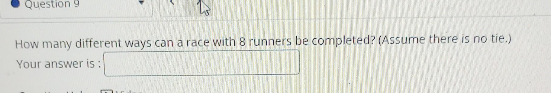Solved How many different ways can a race with 8 runners be | Chegg.com