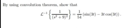 Solved By using convolution theorem, show that | Chegg.com