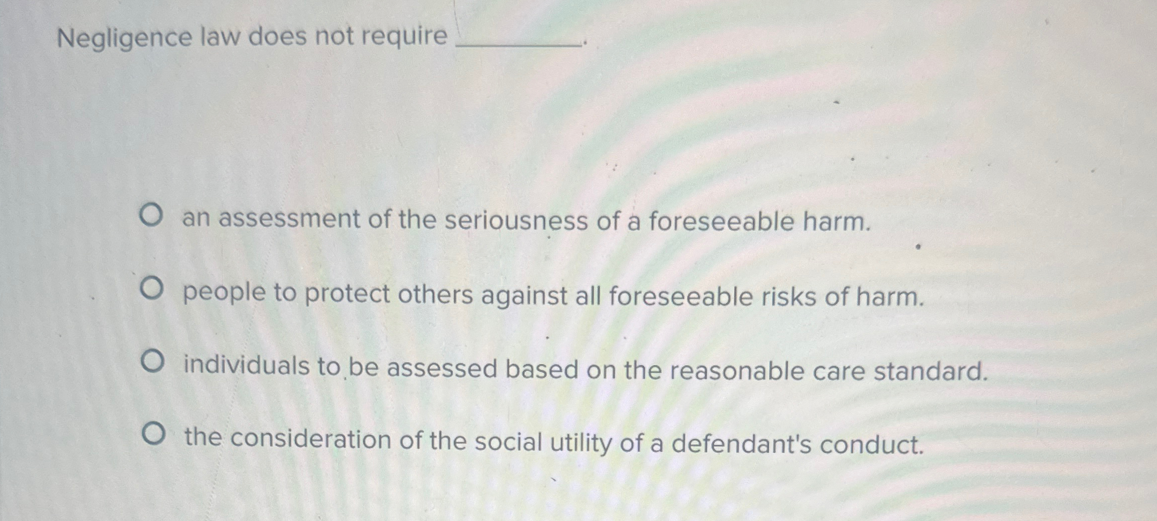 Solved Negligence law does not require an assessment of the | Chegg.com