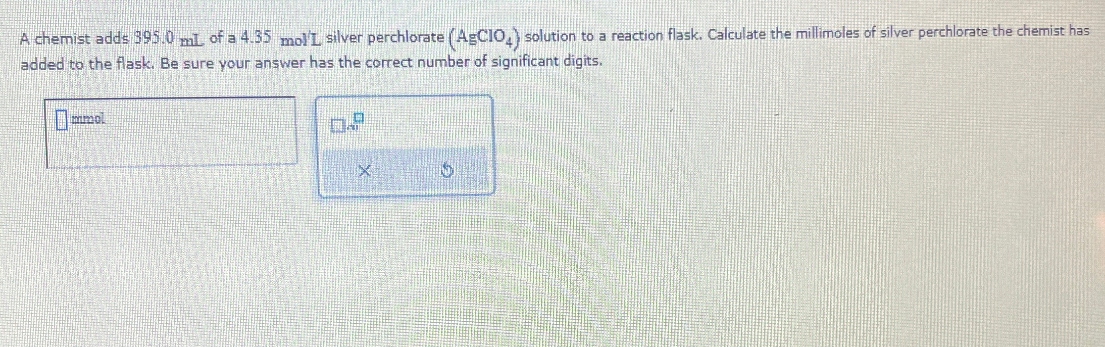 Solved A chemist adds 395.0mL ﻿of a 4.35molL silver | Chegg.com