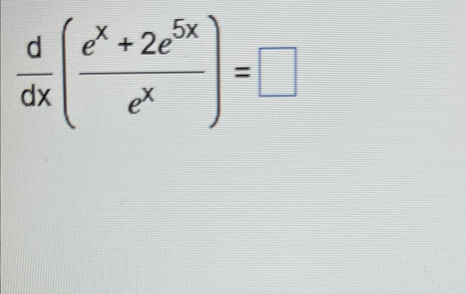 Solved ddx(ex+2e5xex)= | Chegg.com