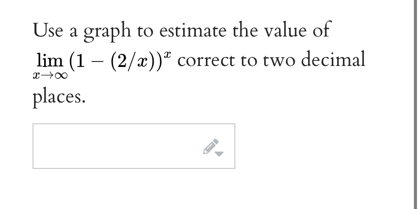 Solved Use a graph to estimate the value of limx→∞(1-(2x))x | Chegg.com