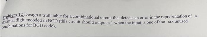 Solved problem 12 Design a truth table for a combinational | Chegg.com