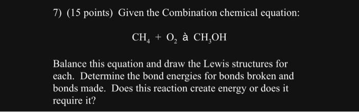 Solved 7) (15 points) Given the Combination chemical | Chegg.com Solved 7) (15 points) Given the Combination chemical | Chegg.com
