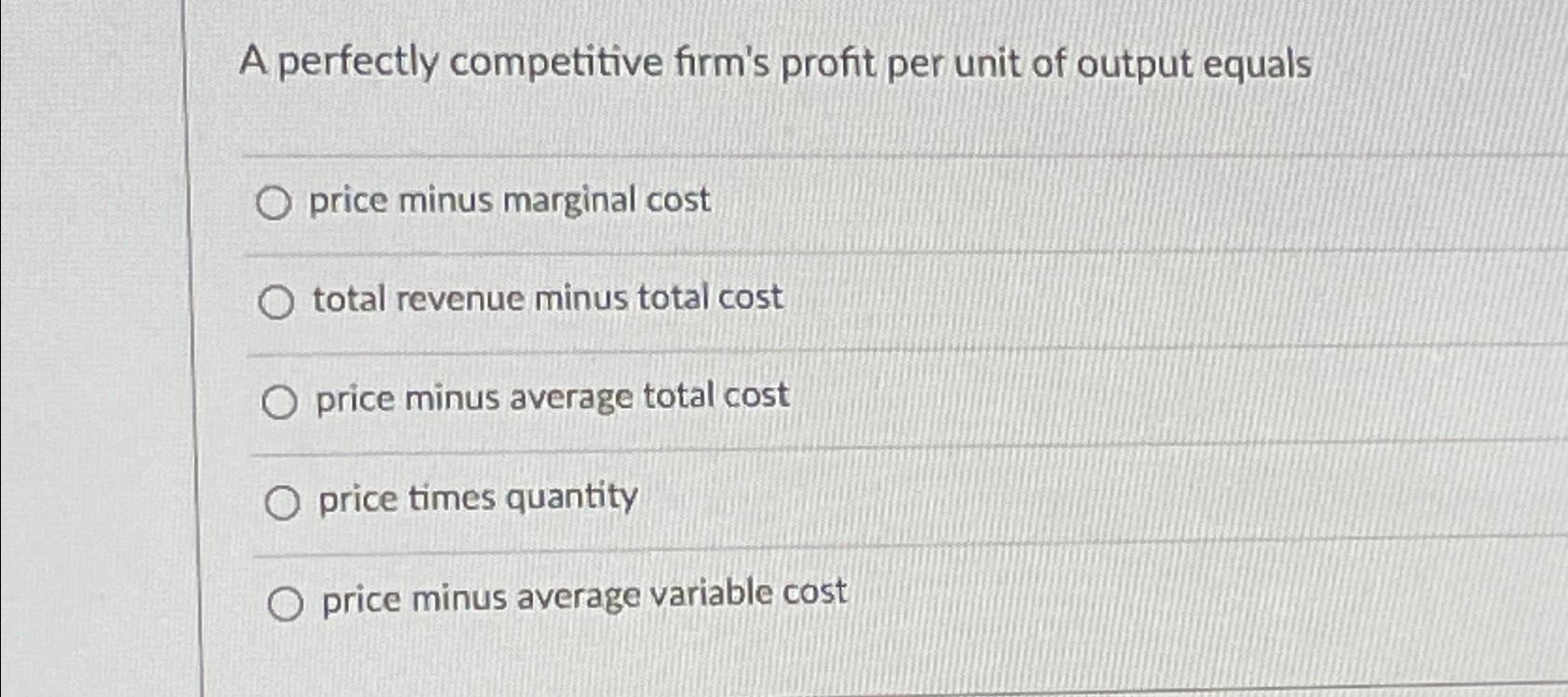 Solved A perfectly competitive firm's profit per unit of | Chegg.com