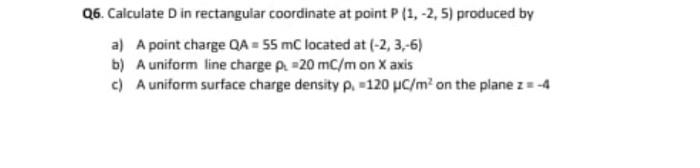 Solved Q6. Calculate D in rectangular coordinate at point | Chegg.com