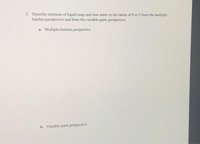 Solved 2. Describe mixtures of liquid soap and rose water in | Chegg.com