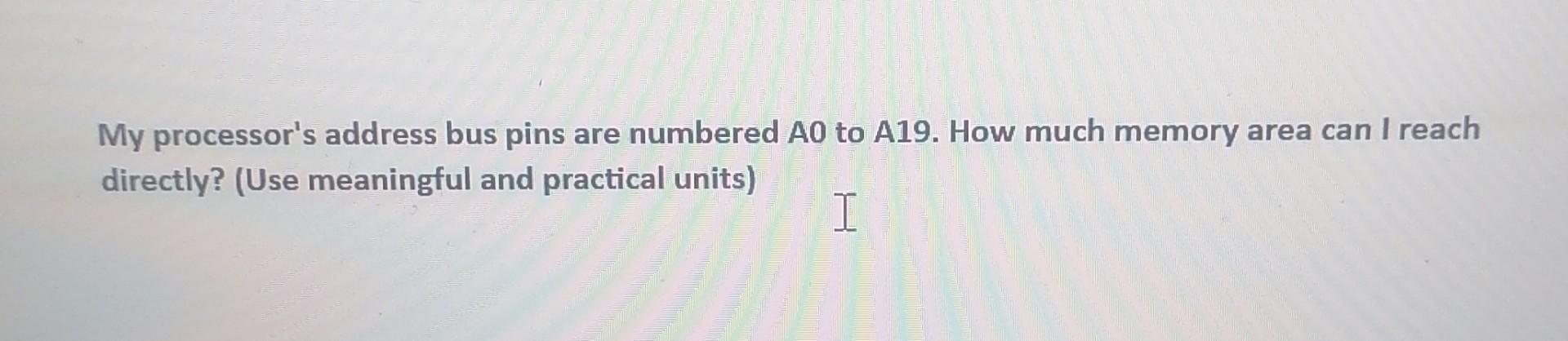 Solved My processor's address bus pins are numbered A0 to | Chegg.com