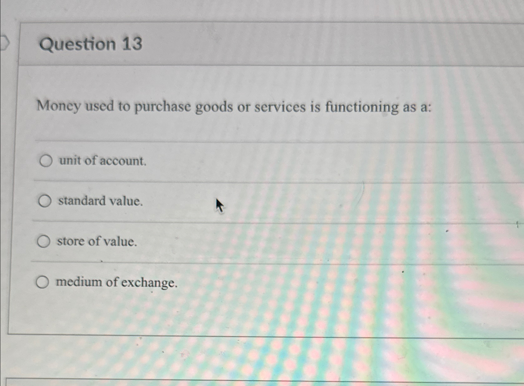 Solved Question 13Money used to purchase goods or services | Chegg.com