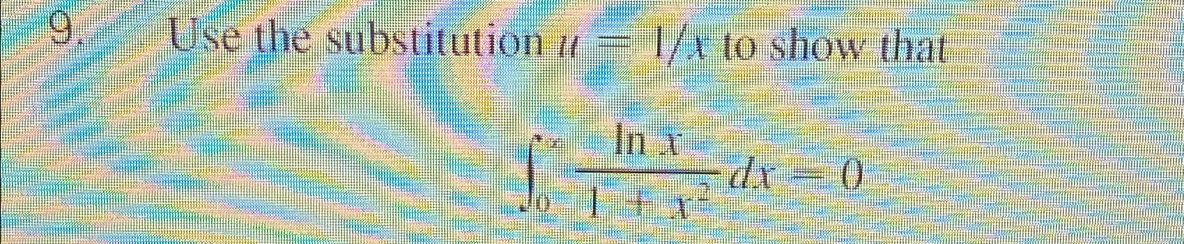 Solved Use the substitution u=1x ﻿to show that∫0∞lnx1+x2dx=0 | Chegg.com