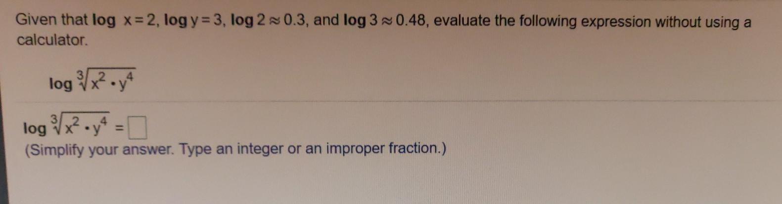 Solved Given that log x=2, log y = 3, log 20.3, and log 3 | Chegg.com
