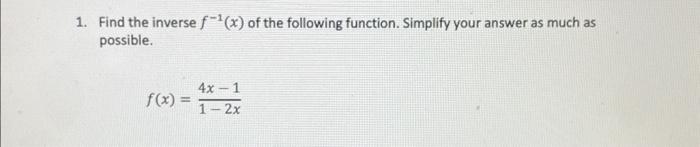 Solved 1. Find the inverse f−1(x) of the following function. | Chegg.com