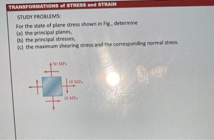 Solved TRANSFORMATIONS of STRESS and STRAIN STUDY PROBLEMS: | Chegg.com