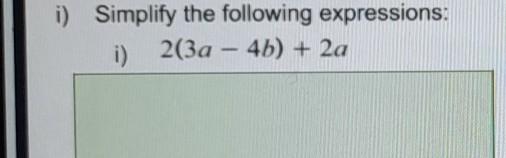 Solved i) Simplify the following expressions: i) 2(3a - 4b) | Chegg.com