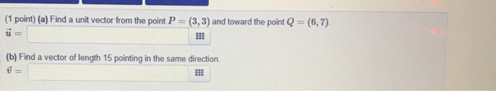 Solved (1 point) (a) Find a unit vector from the point P | Chegg.com