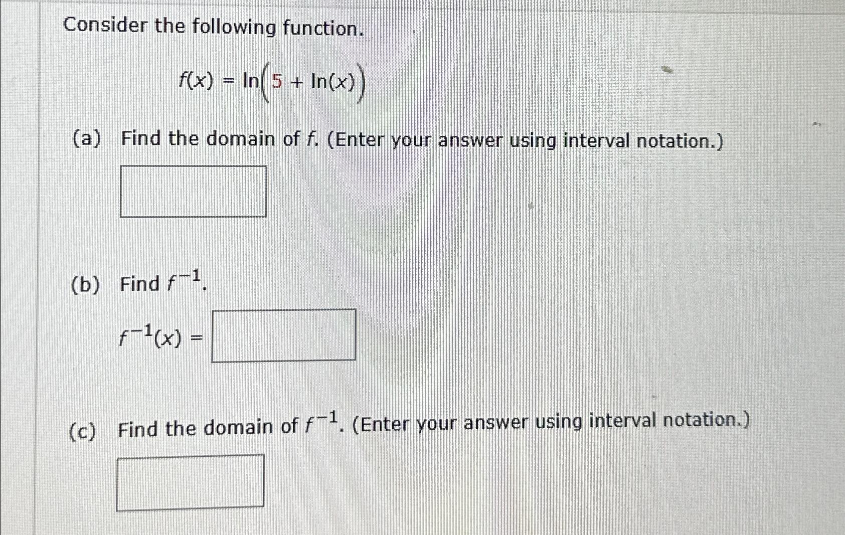 Solved Consider the following function.f(x)=ln(5+ln(x))(a) | Chegg.com