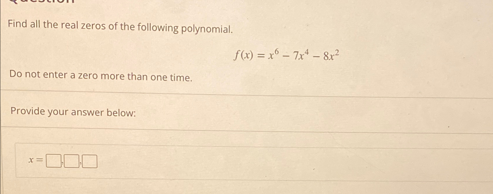 Solved Find all the real zeros of the following | Chegg.com