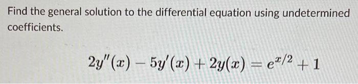 Solved Find the general solution to the differential | Chegg.com