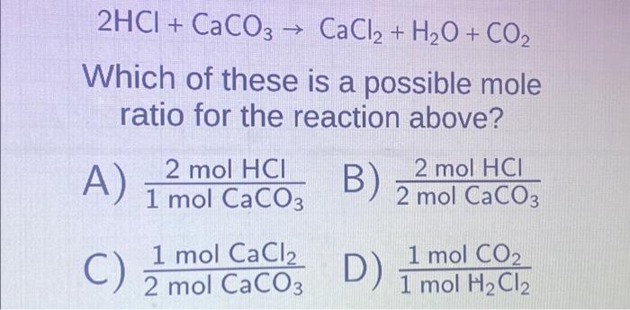 Solved 2HCl+CaCO3→CaCl2+H2O+CO2 Which of these is a possible | Chegg.com