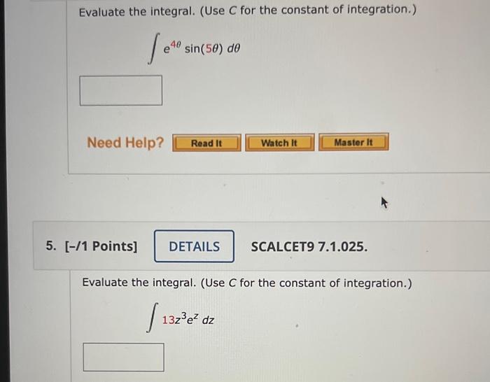 Solved Evaluate the integral. (Use C for the constant of | Chegg.com