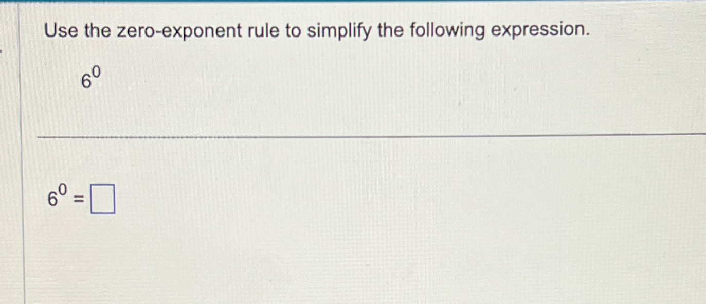 Solved Use the zero-exponent rule to simplify the following | Chegg.com