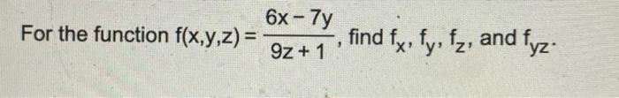 Solved For the function f(x,y,z)=9z+16x−7y, find fx,fy,fz, | Chegg.com