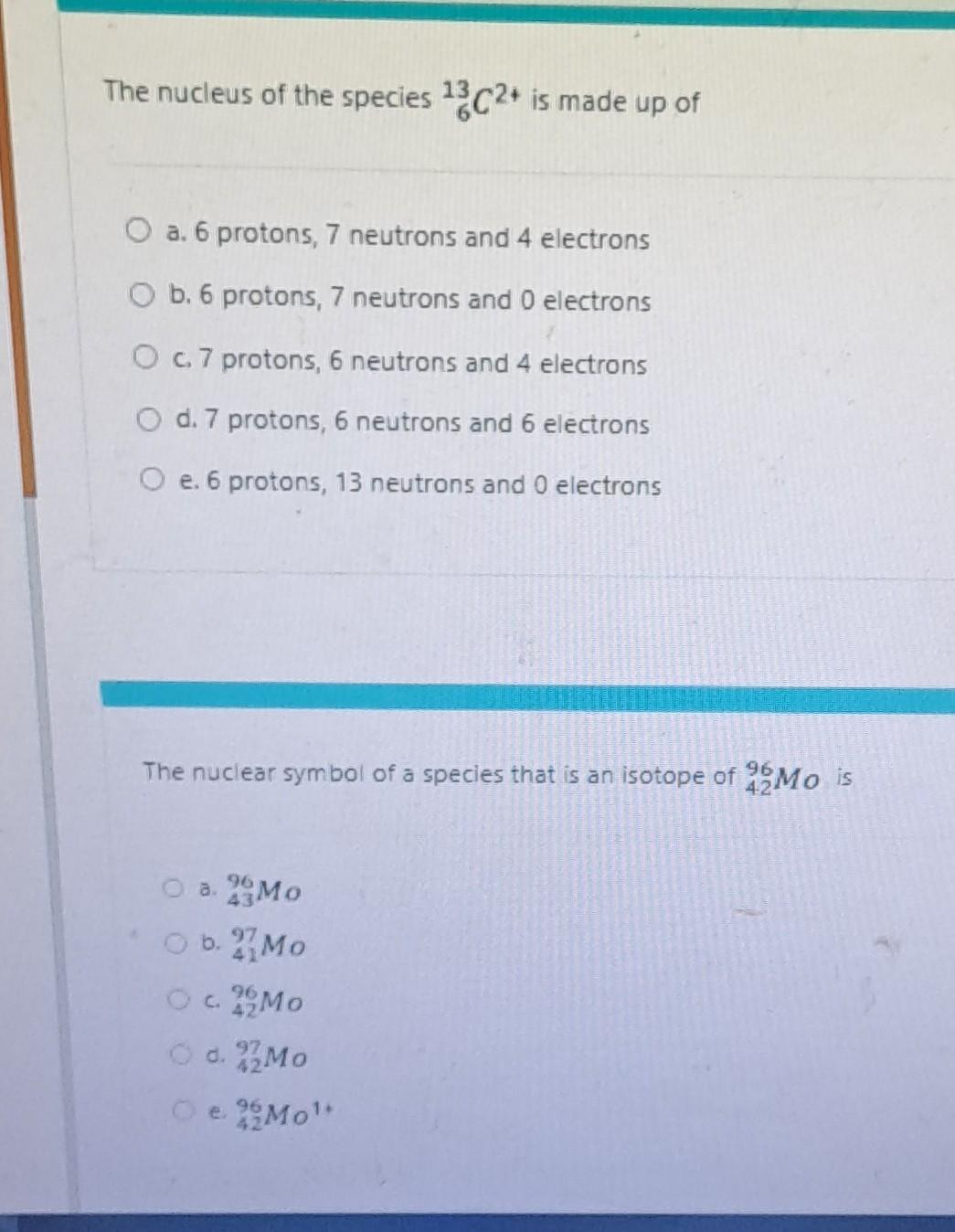 Solved The nucleus of the species 613C2+ is made up of a. 6 | Chegg.com