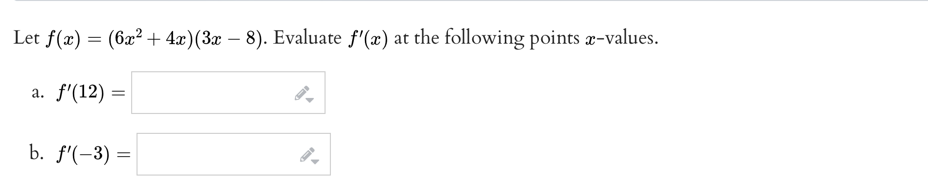 Solved Let f(x)=(6x2+4x)(3x-8). ﻿Evaluate f'(x) ﻿at the | Chegg.com