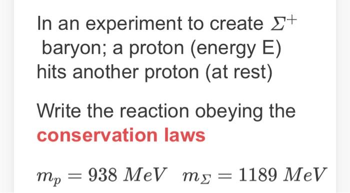 Solved In an experiment to create + baryon; a proton (energy | Chegg.com
