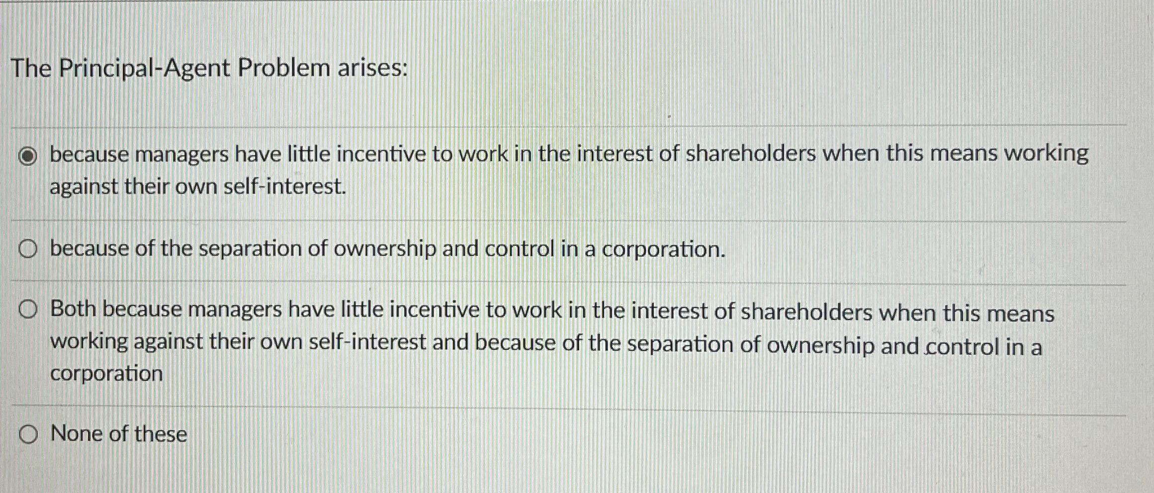 Solved The Principal-Agent Problem arises:because managers | Chegg.com